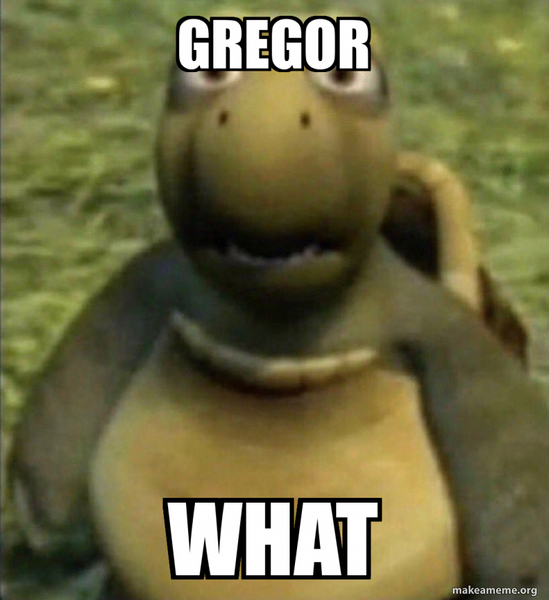 Gregor What Meme Generator