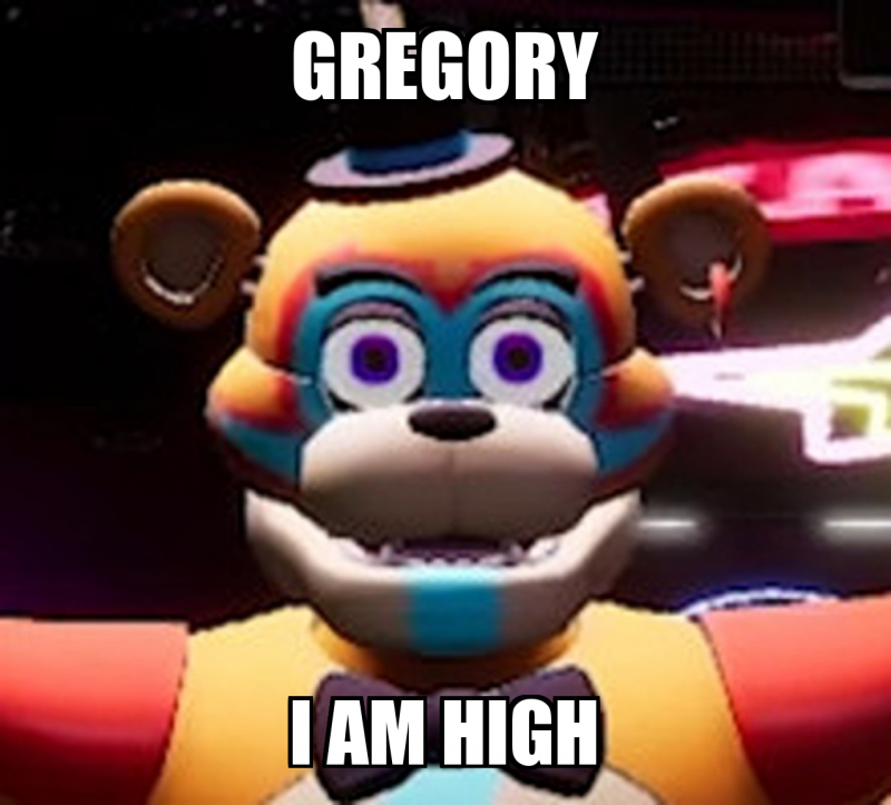 GREGORY I AM HIGH - High Glamrock Freddy Meme Generator