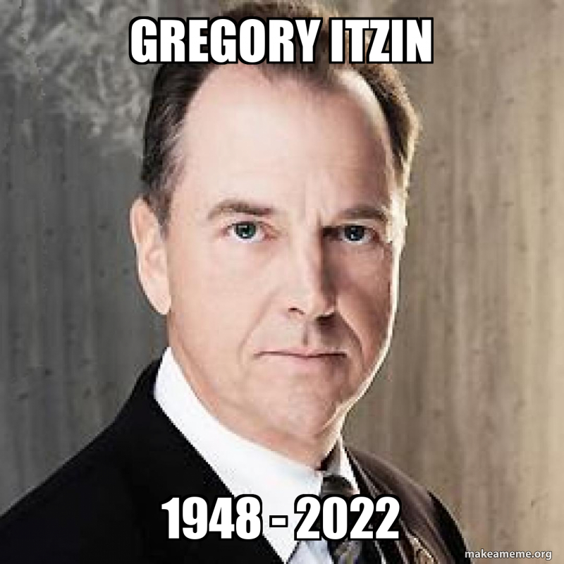 GREGORY ITZIN 1948 - 2022 Meme Generator