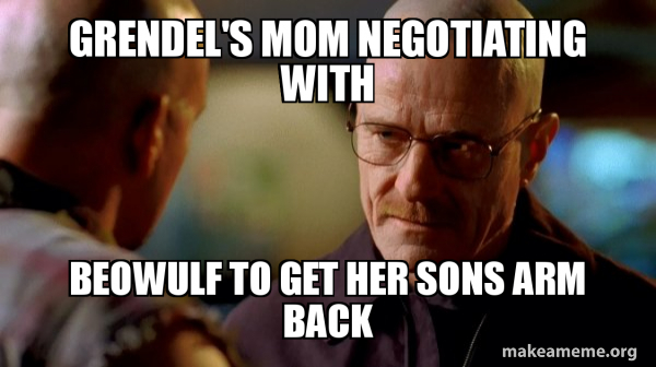 Grendel's mom negotiating with Beowulf to get her sons arm back ...