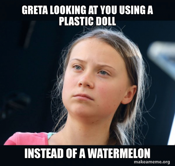 Greta looking at YOU using a plastic doll Instead of a watermelon ...