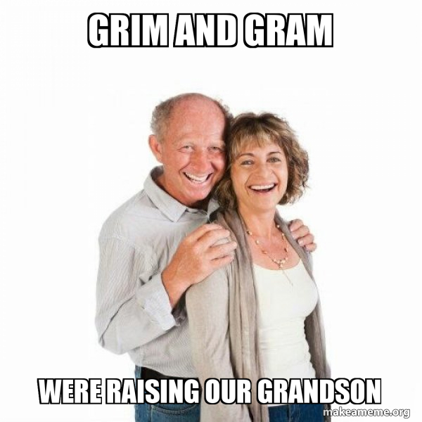 grim and gram were raising our grandson - Scumbag Baby Boomer Meme ...