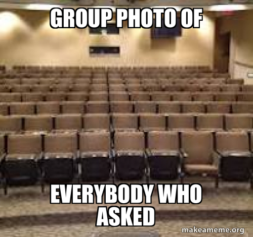 group photo of everybody who asked Meme Generator