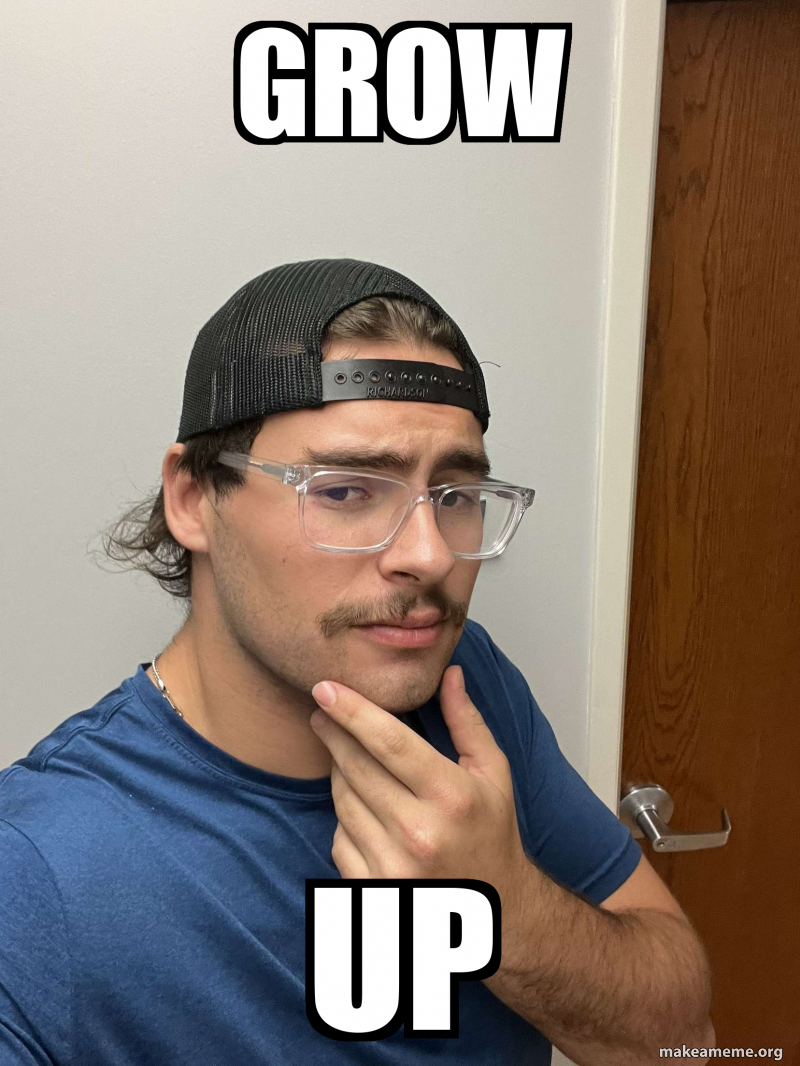 Grow Up Meme Generator