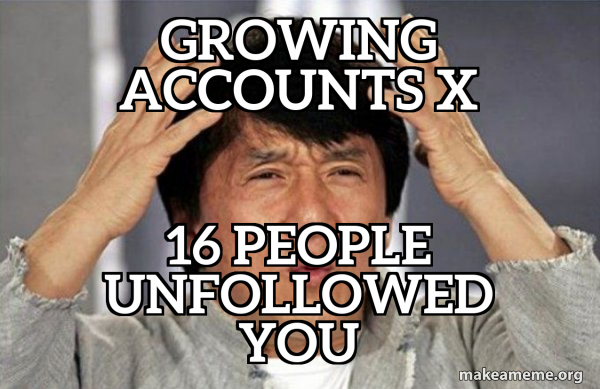 growing accounts X 16 people unfollowed you - Jackie Chan Why? Meme ...