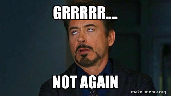 grrrrr.... not again - Tony Stark Eye Roll Meme Generator