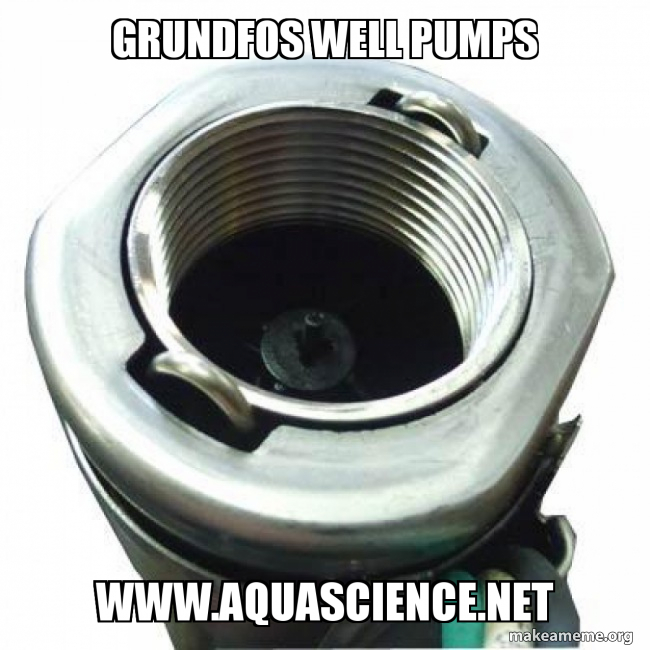Grundfos well pumps www.aquascience.net - Grundfos well pumps Meme ...