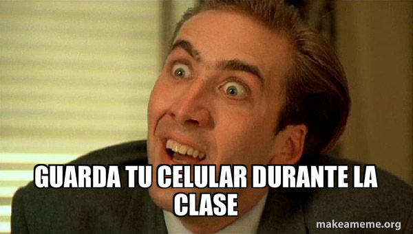 Guarda tu celular durante la clase - Sarcastic Nicholas Cage Meme Generator