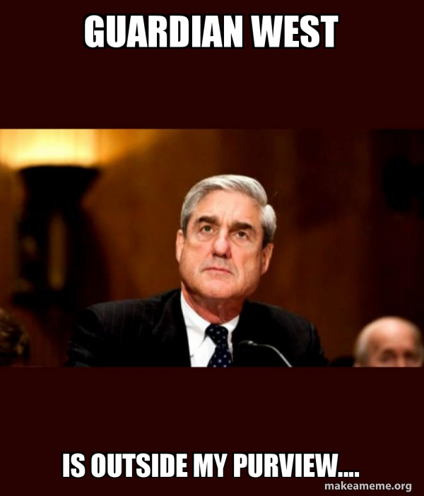 Guardian West Is outside my purview.... - Robert Mueller Meme Generator
