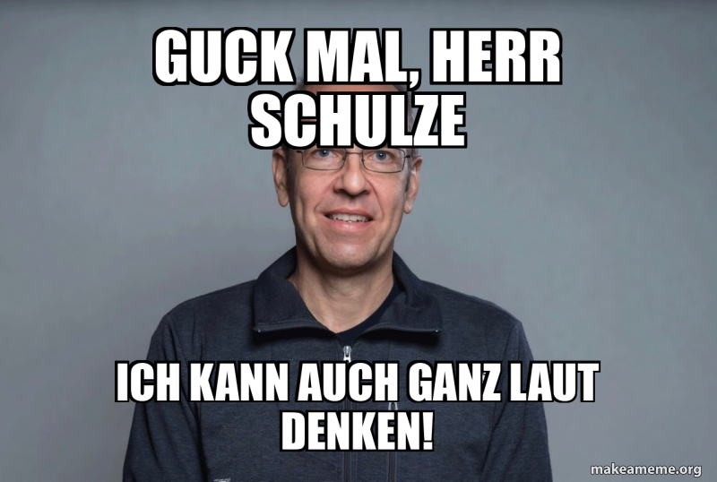 Guck mal, herr schulze Ich kann auch ganz laut denken! - Frau Tessman ...