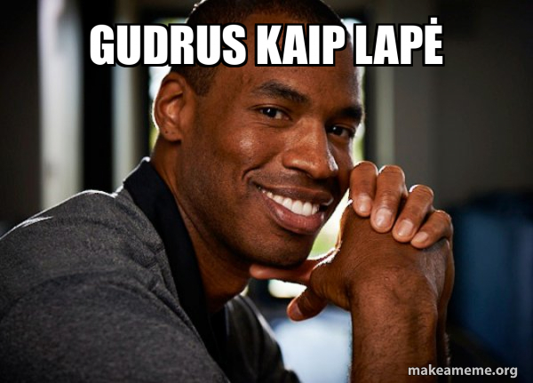 Gudrus kaip lapė - Good Guy Jason Meme Generator