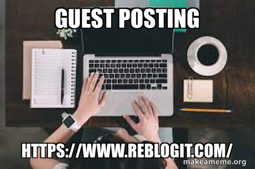 Guest Posting https://www.reblogit.com/ Meme Generator