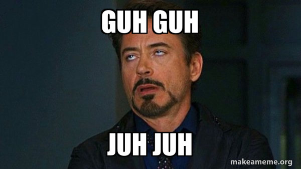 Guh Guh Juh Juh - Tony Stark Eye Roll Meme Generator