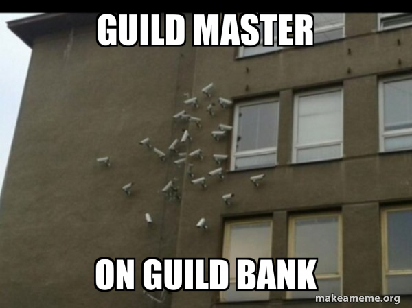 Guild master on guild bank - Paranoia meme Meme Generator