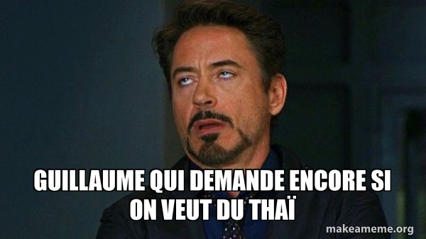 Guillaume qui demande encore si on veut du thaÃ¯ - Tony Stark Eye Roll ...