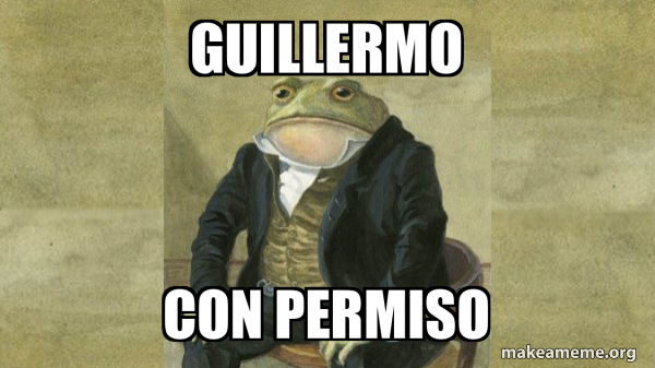 Guillermo Con permiso - Colonel Toad Meme Generator