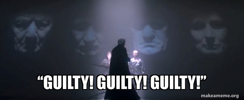 â€œGuilty! Guilty! Guilty!â€ Meme Generator