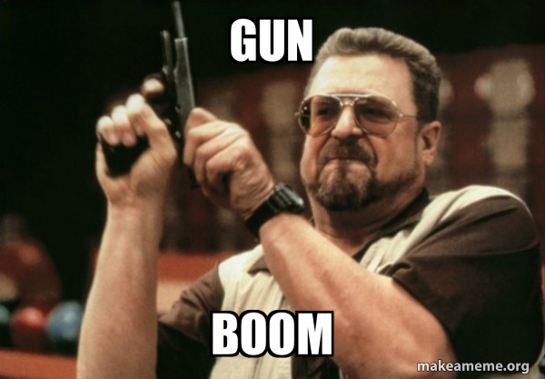 Gun Boom - Am I the only one Meme Generator