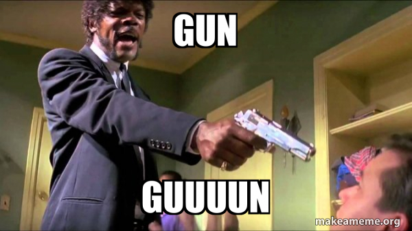 gun guuuun - Samuel L. Jackson Say What Meme Generator
