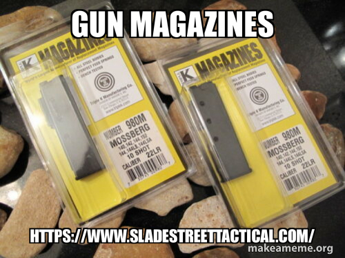 Gun Magazines https://www.sladestreettactical.com/ - Gun Magazines Meme ...