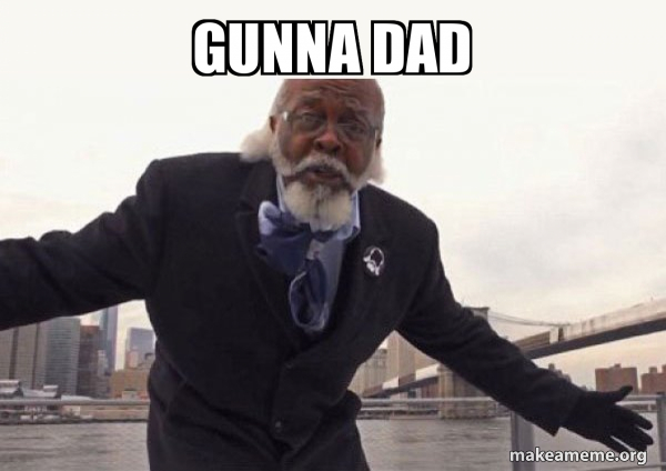 gunna dad - Too Damn Low (Jimmy Mcmillan) Meme Generator