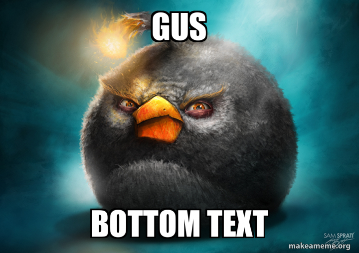 Gus Bottom text Meme Generator