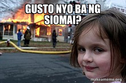 Gusto nyo ba ng siomai? Meme Generator