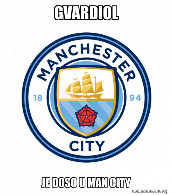 Gvardiol Je doso u man citY - Manchester City Meme Generator