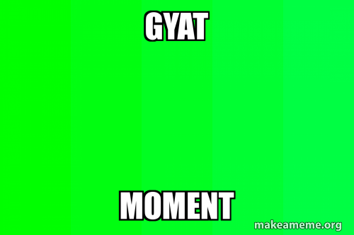 Gyat Moment Meme Generator