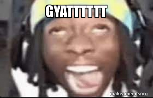gyatttttt Meme Generator