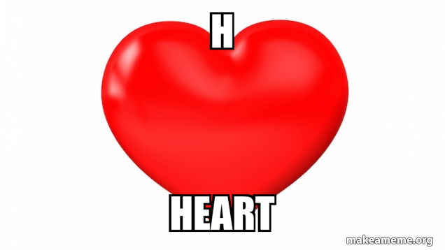 H Heart Meme Generator