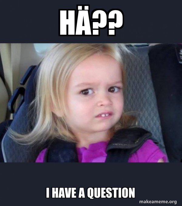 Hä?? I have a question - Side-Eyes Chloe Meme Generator