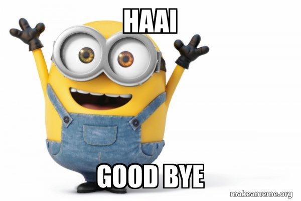Haai Good bye - Happy Minion Meme Generator