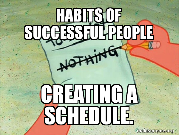 habits of successful people Creating a schedule. - TO-DO List Meme ...