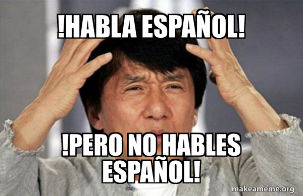 !Habla Español! !Pero No Hables Español! - Jackie Chan Why? Meme Generator