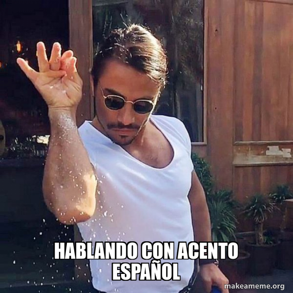 hablando con acento español - SaltBae or Salt Bae Meme Generator