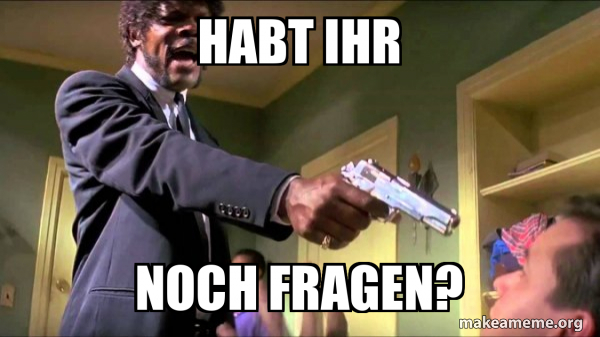 HABT IHR NOCH FRAGEN? - Samuel L. Jackson Say What Meme Generator