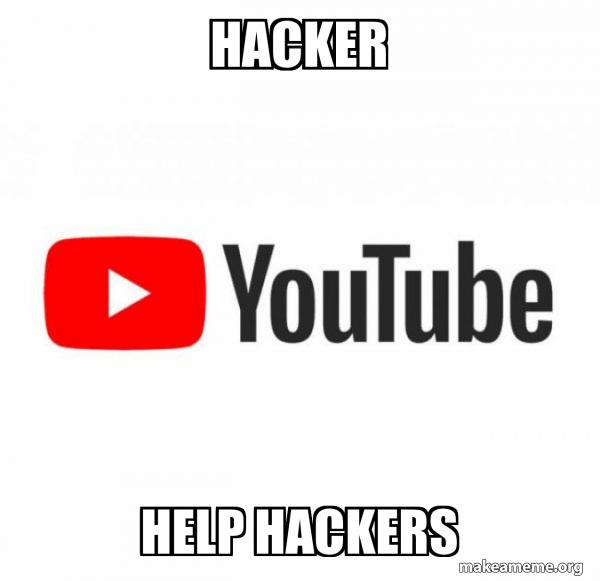 hacker help hackers - YouTube Meme Generator