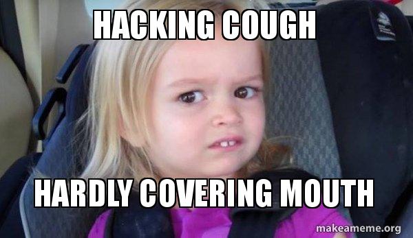 Loud Cough Meme Cough Memes And Images Imgur
