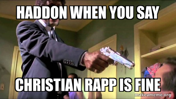 HADDON WHEN YOU SAY CHRISTIAN RAPP IS FINE - Samuel L. Jackson Say What ...