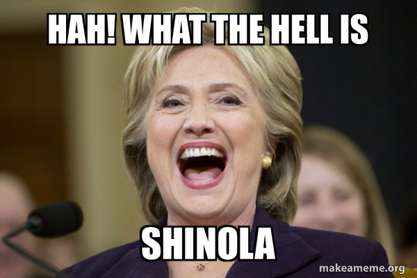 Hah! What the hell is Shinola - Hillary Clinton Laughs Meme Generator