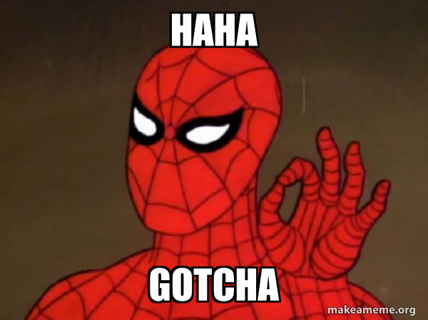 Haha Gotcha Memes