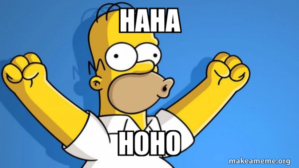 haha hoho - Happy Homer Meme Generator