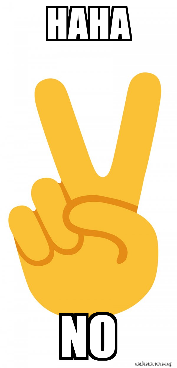 HAHA NO - Peace Sign Emoji Meme Generator