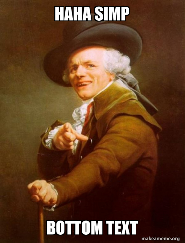 HAHA SIMP Bottom Text - Joseph Ducreux Meme Generator