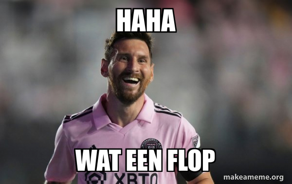 haha wat een flop - Happy Messi Meme Generator