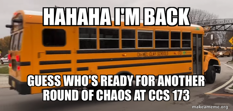 Hahaha I'm back Guess who's ready for another round of chaos at CCS 173 ...