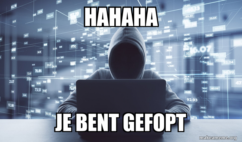 hahaha je bent gefopt Meme Generator