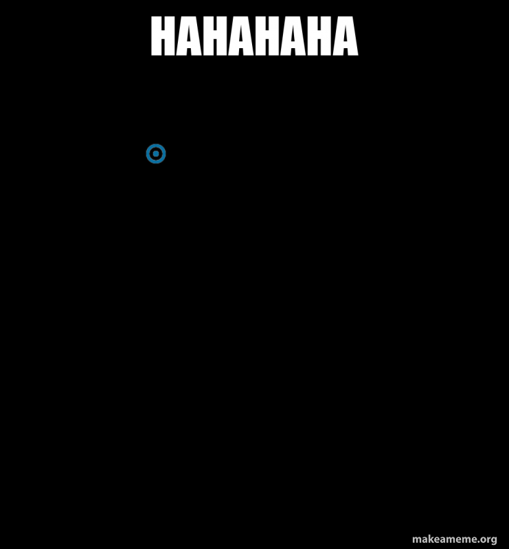 hahahaha Meme Generator