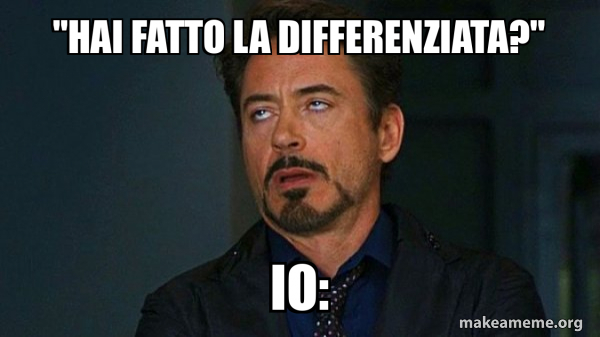 "Hai fatto la differenziata?" Io: - Tony Stark Eye Roll Meme Generator